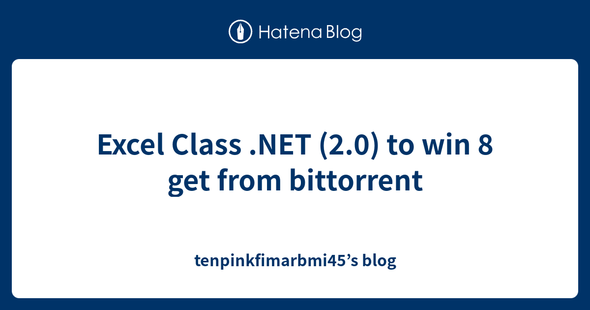 Excel Class .NET (2.0) to win 8 get from bittorrent - tenpinkfimarbmi45 ...