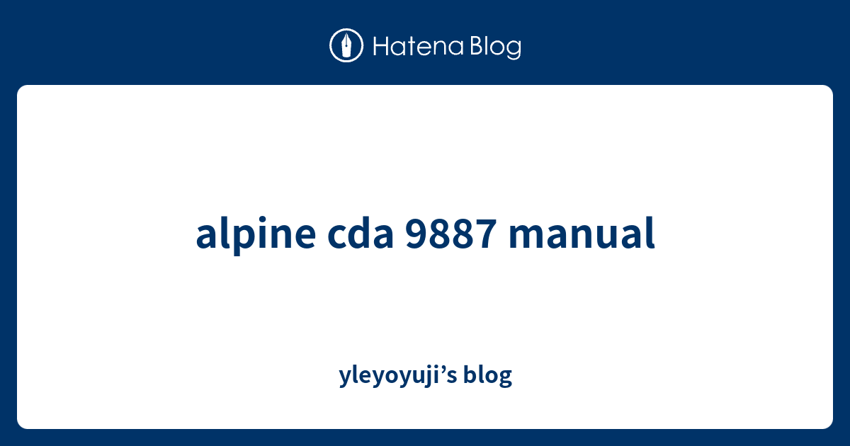 alpine cda 9887 manual - yleyoyuji’s blog