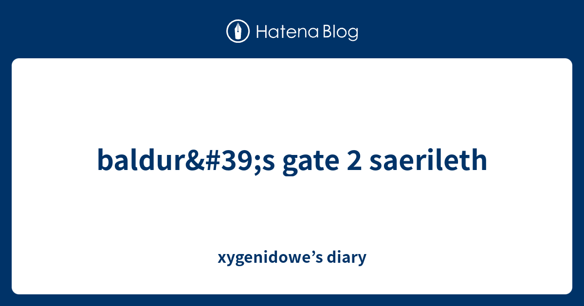 baldur's gate 2 saerileth - xygenidowe’s diary
