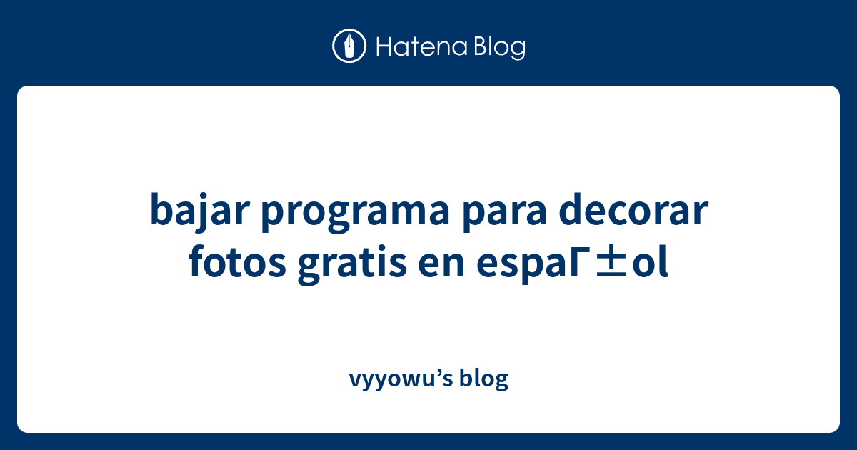 bajar programa para decorar fotos gratis en espaГ±ol - vyyowu’s blog