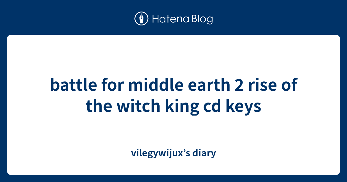 battle for middle earth 2 rise of the witch king cd keys - vilegywijux ...