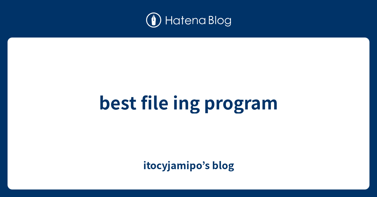 best file ing program - itocyjamipo’s blog