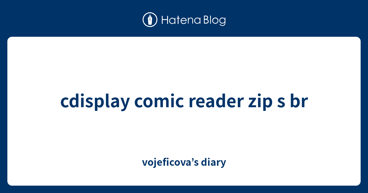 cdisplay comic reader zip s br - vojeficova’s diary