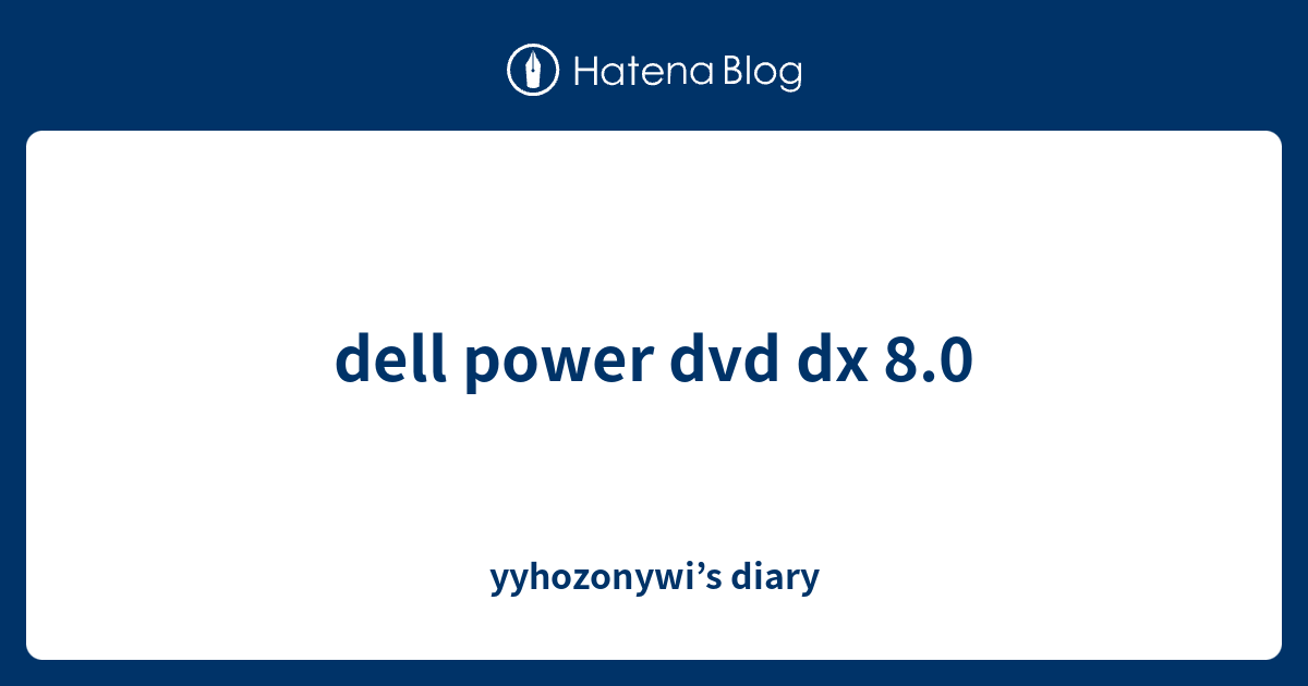 dell power dvd dx 8.0 - yyhozonywi’s diary