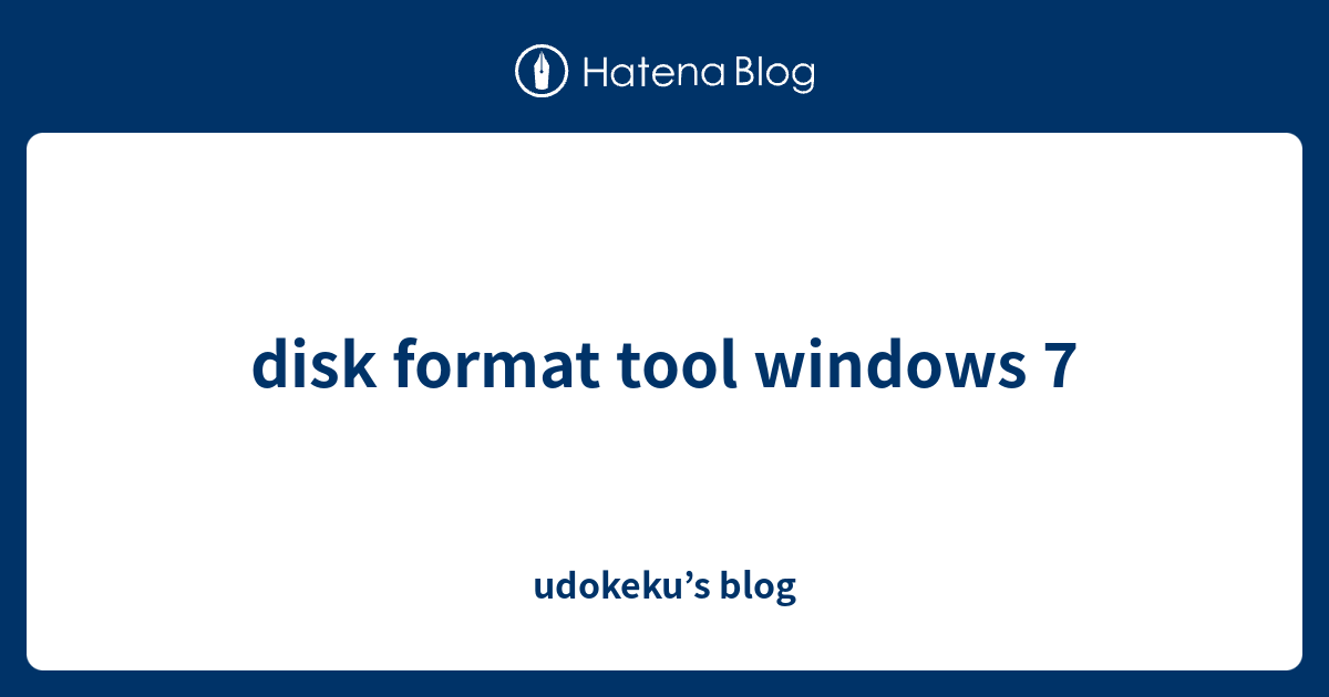 disk format tool windows 7 - udokeku’s blog