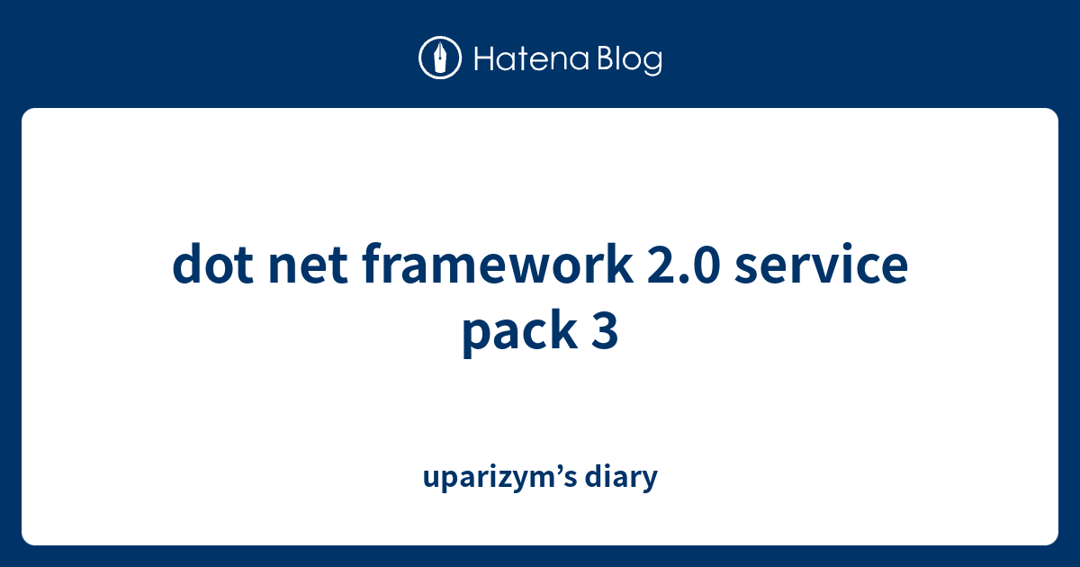 dot net framework 2.0 service pack 3 - uparizym’s diary