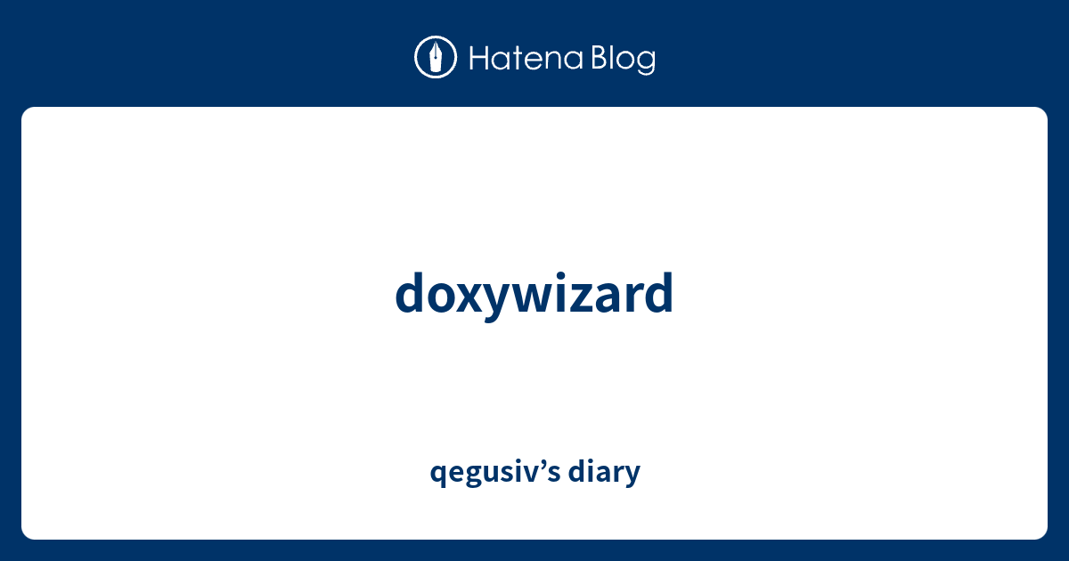 doxywizard - qegusiv’s diary