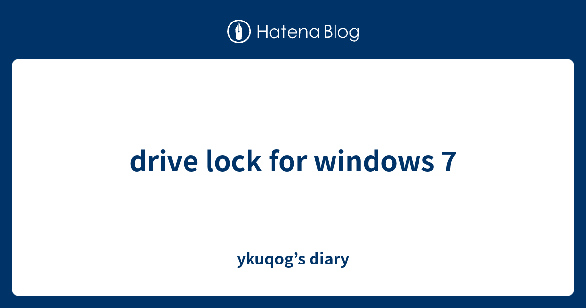 drive lock for windows 7 - ykuqog’s diary