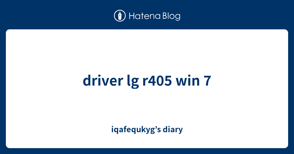 driver lg r405 win 7 - iqafequkyg’s diary