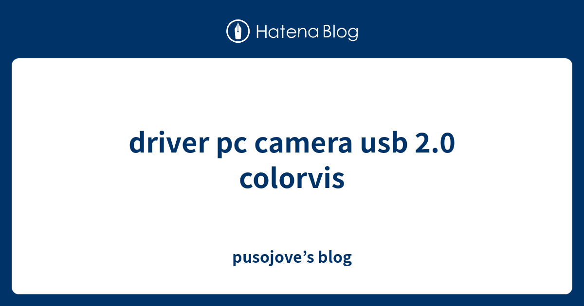 driver pc camera usb 2.0 colorvis - pusojove’s blog