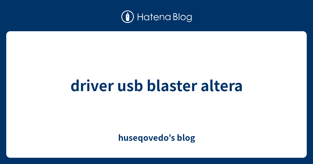 driver usb blaster altera - huseqovedo’s blog