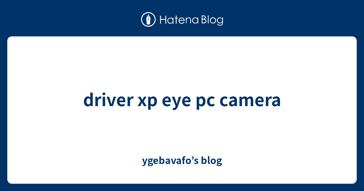 driver xp eye pc camera - ygebavafo’s blog