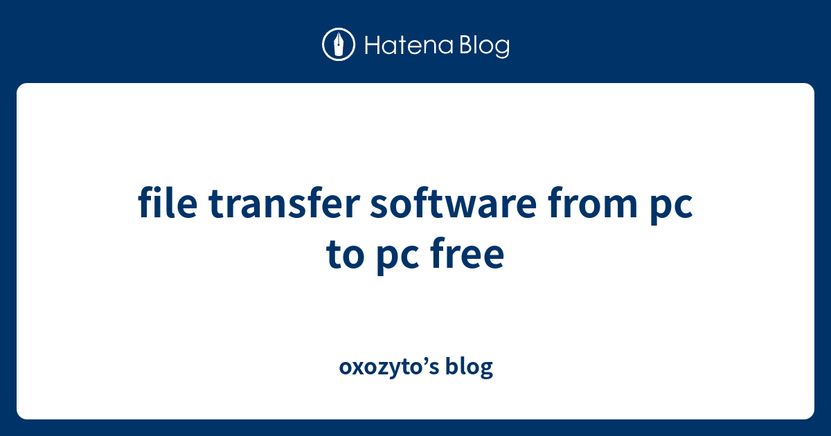file transfer software from pc to pc free - oxozyto’s blog