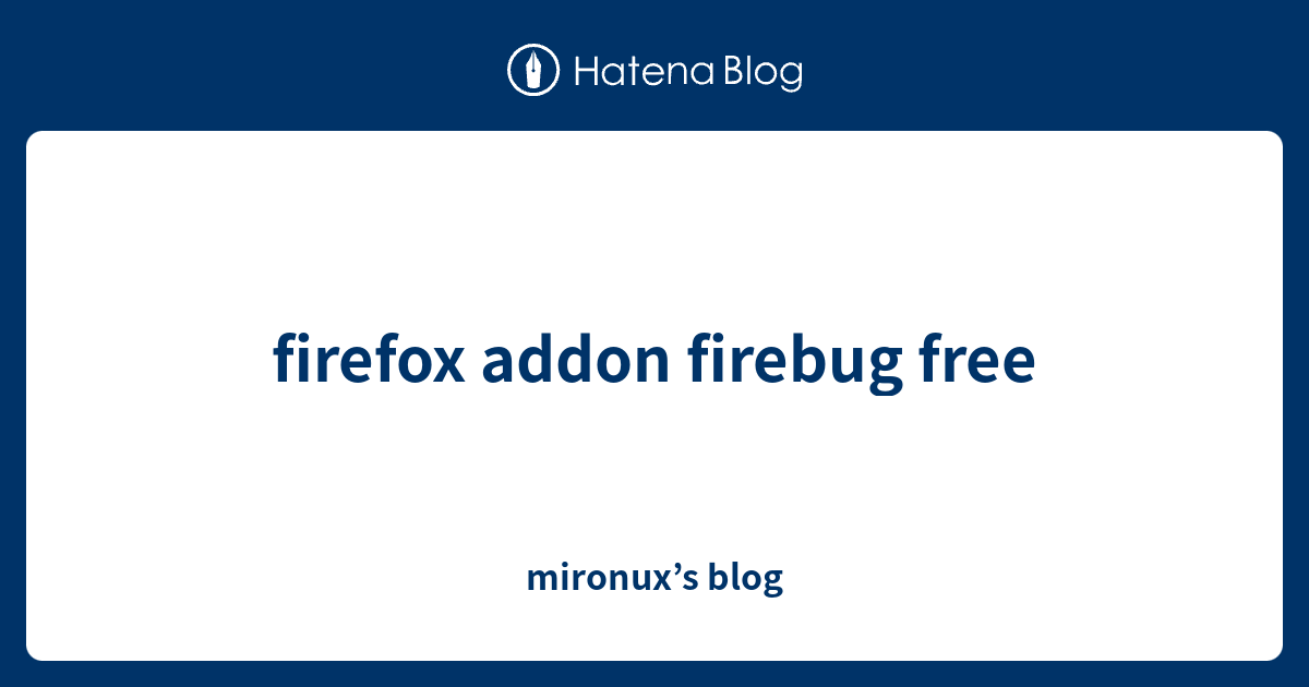 firefox addon firebug free - mironux’s blog