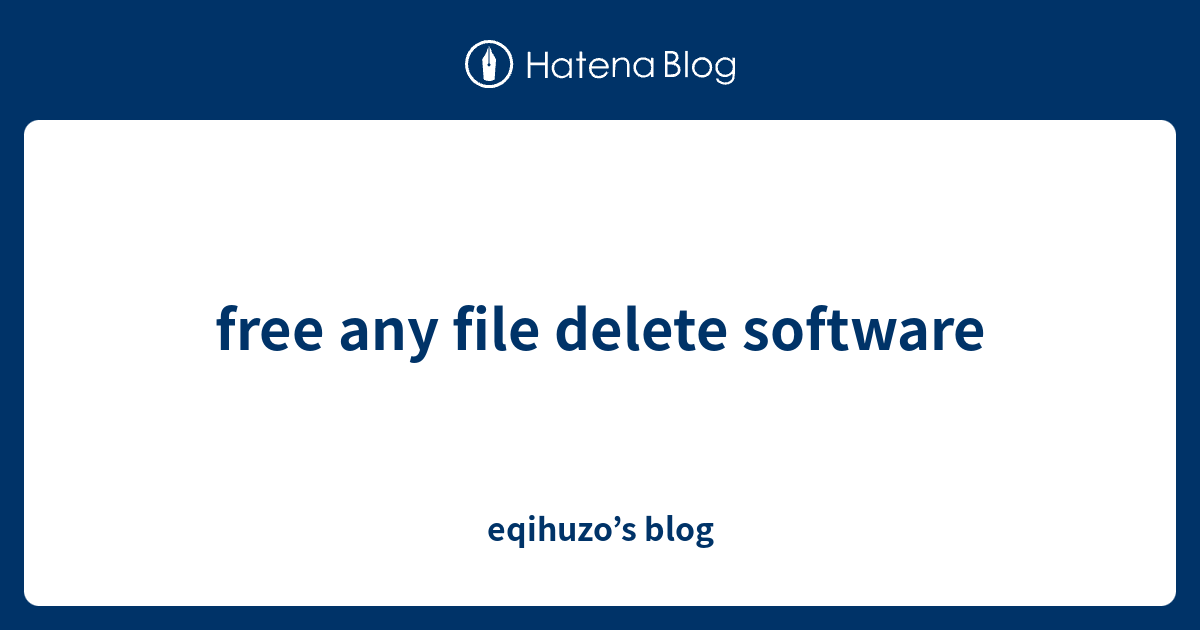 free any file delete software - eqihuzo’s blog