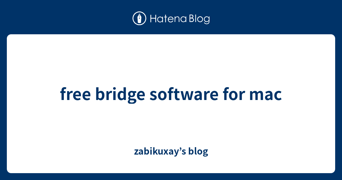 free bridge software for mac - zabikuxay’s blog