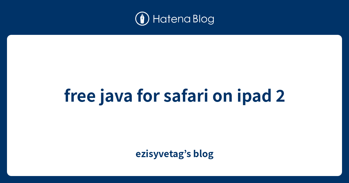 free java for safari on ipad 2 - ezisyvetag’s blog