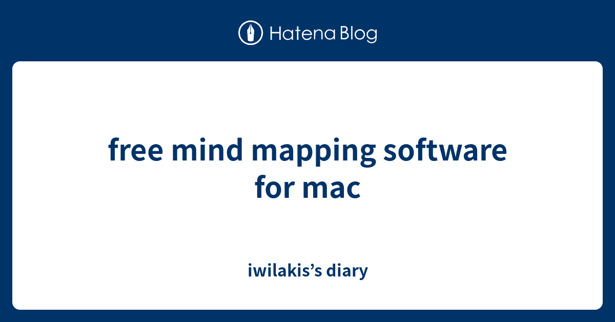 free mind mapping software for mac - iwilakis’s diary