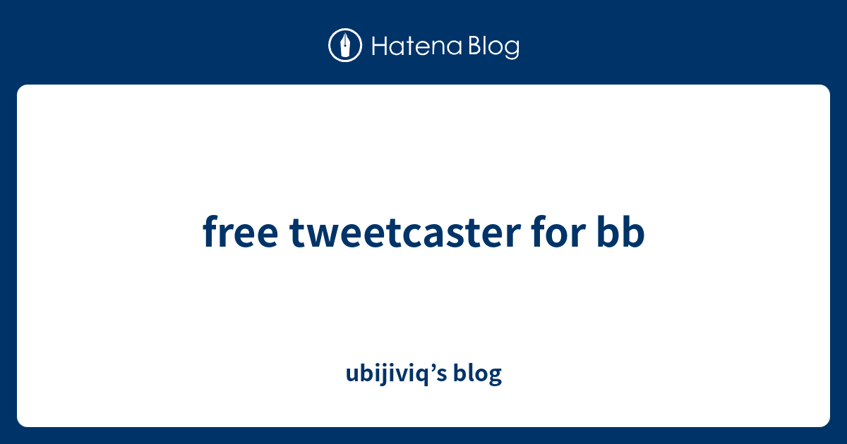 free tweetcaster for bb - ubijiviq’s blog
