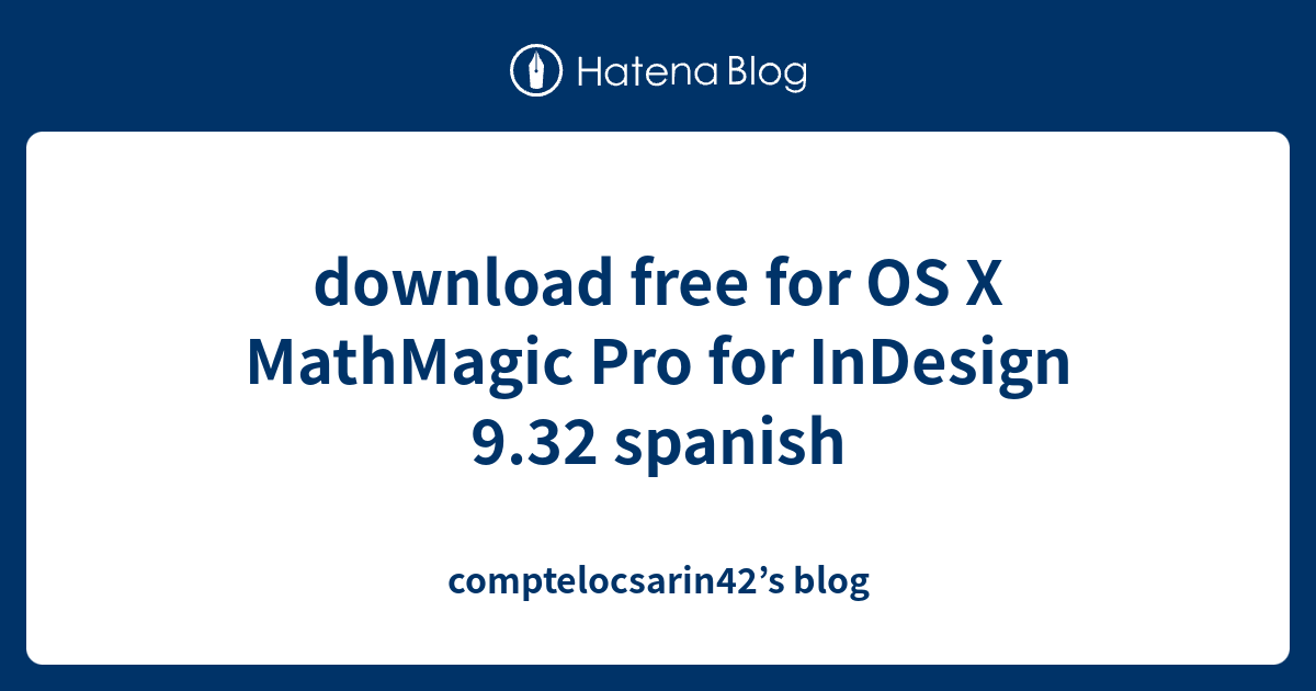 download free for OS X MathMagic Pro for InDesign 9.32 spanish ...
