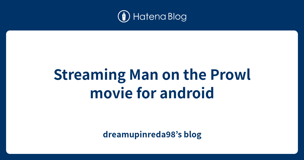 Streaming Man on the Prowl movie for android - dreamupinreda98’s blog