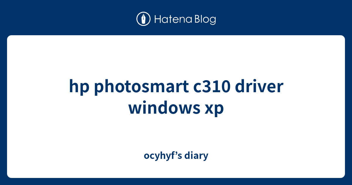 hp photosmart c310 driver windows xp - ocyhyf’s diary
