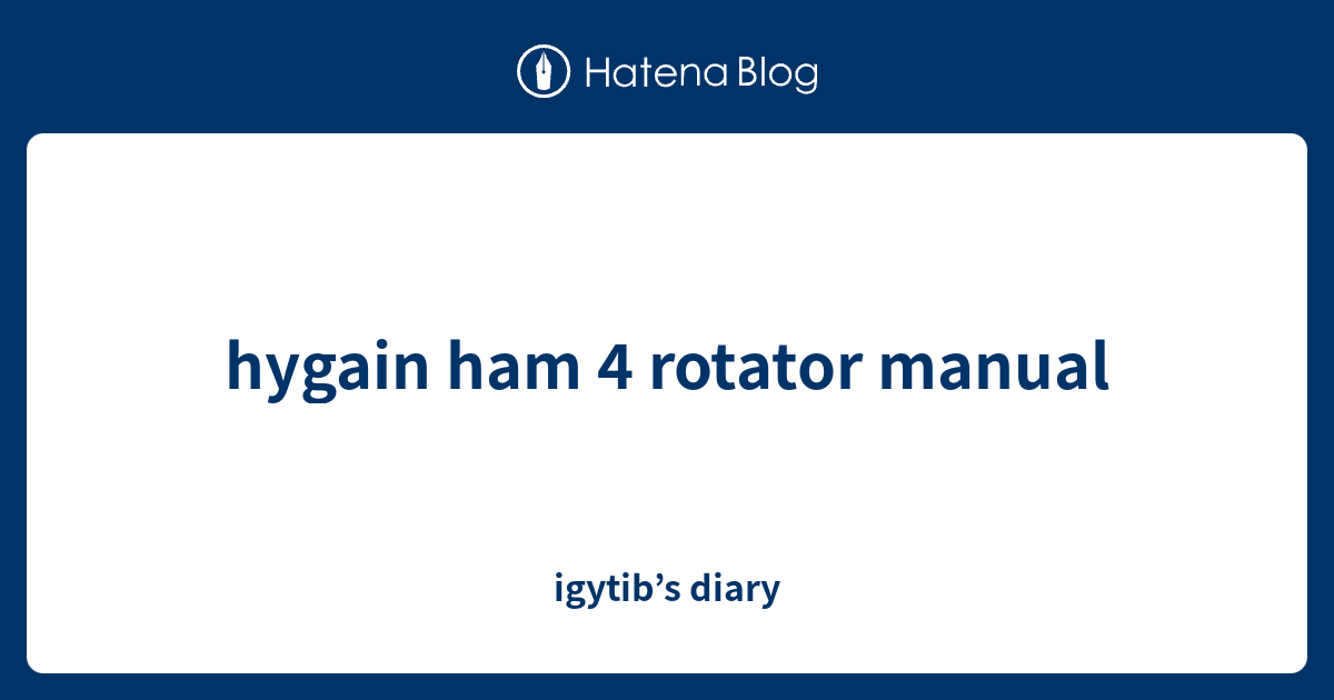 hygain ham 4 rotator manual - igytib’s diary