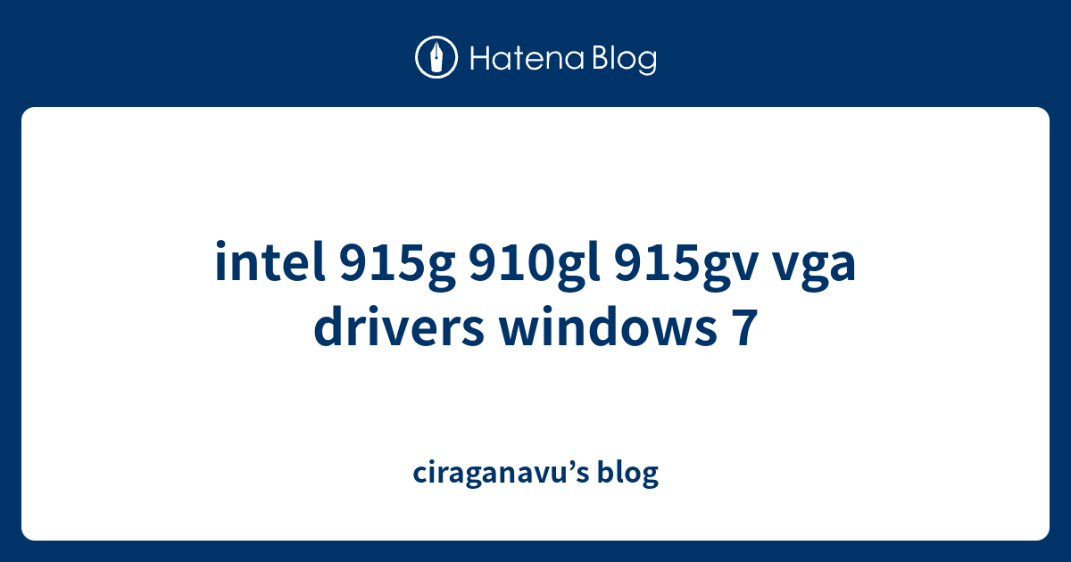intel 915g 910gl 915gv vga drivers windows 7 - ciraganavu’s blog