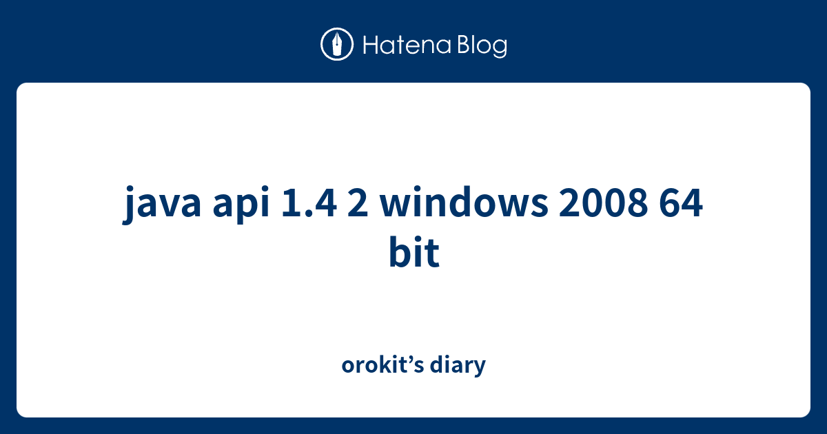 java api 1.4 2 windows 2008 64 bit - orokit’s diary