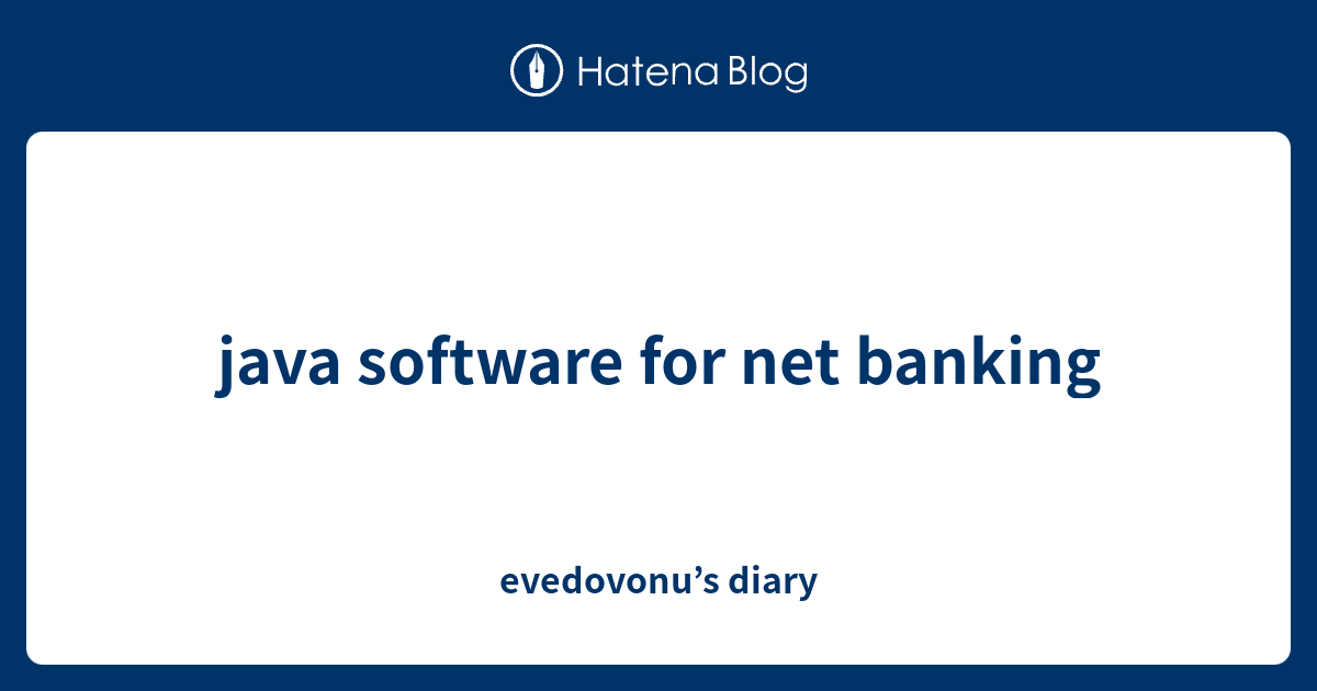 java software for net banking - evedovonu’s diary