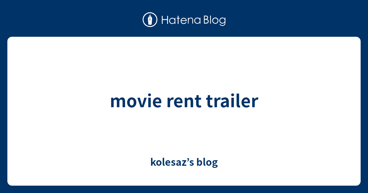 movie rent trailer - kolesaz’s blog
