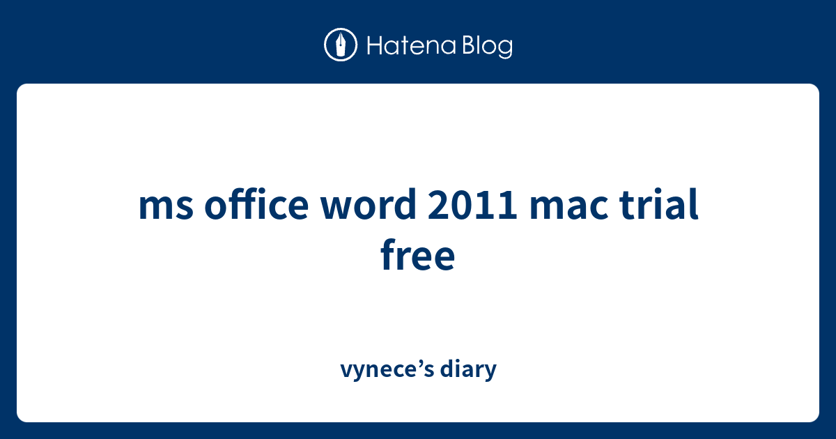 ms office word 2011 mac trial free - vynece’s diary