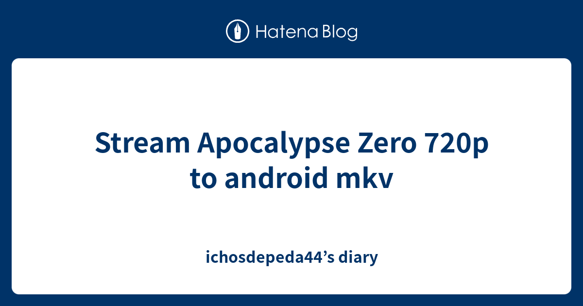 Stream Apocalypse Zero 720p to android mkv - ichosdepeda44’s diary