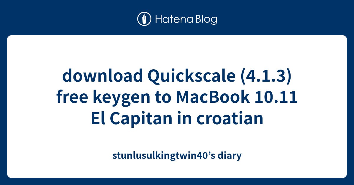 download Quickscale (4.1.3) free keygen to MacBook 10.11 El Capitan in ...