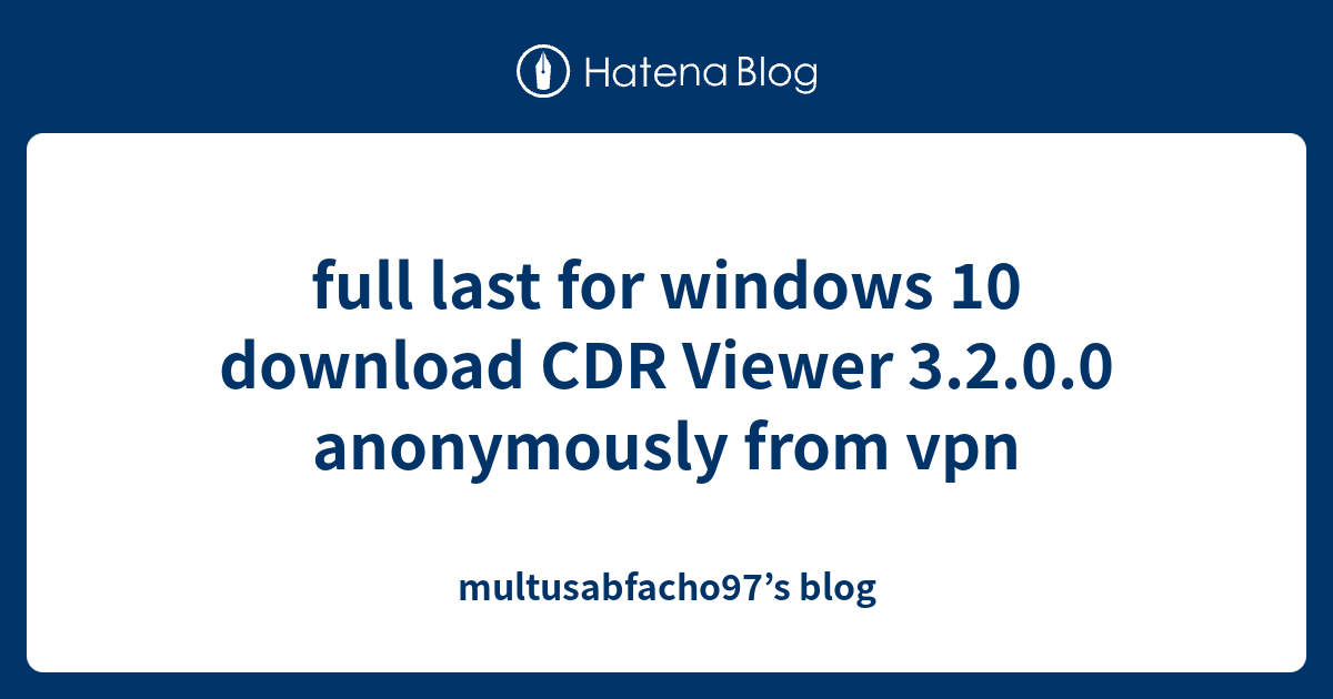 full last for windows 10 download CDR Viewer 3.2.0.0 anonymously from ...