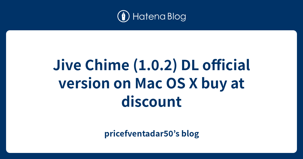 Jive Chime (1.0.2) DL official version on Mac OS X buy at discount - pricefventadar50’s blog