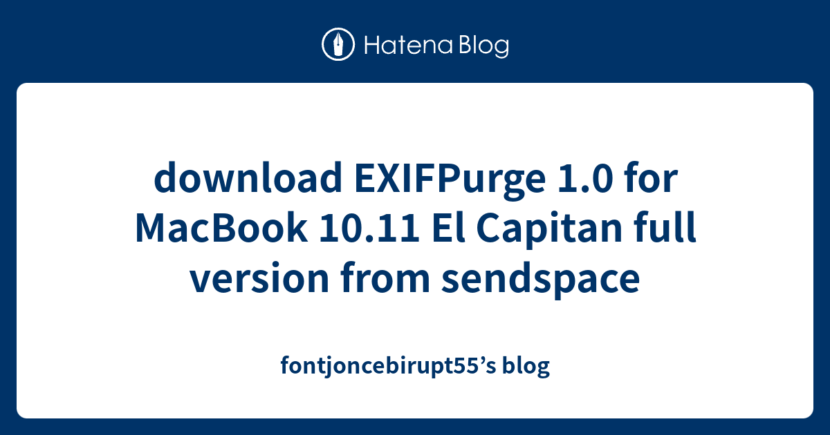 download EXIFPurge 1.0 for MacBook 10.11 El Capitan full version from ...