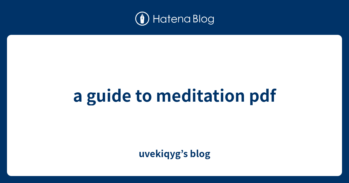 a guide to meditation pdf - uvekiqyg’s blog