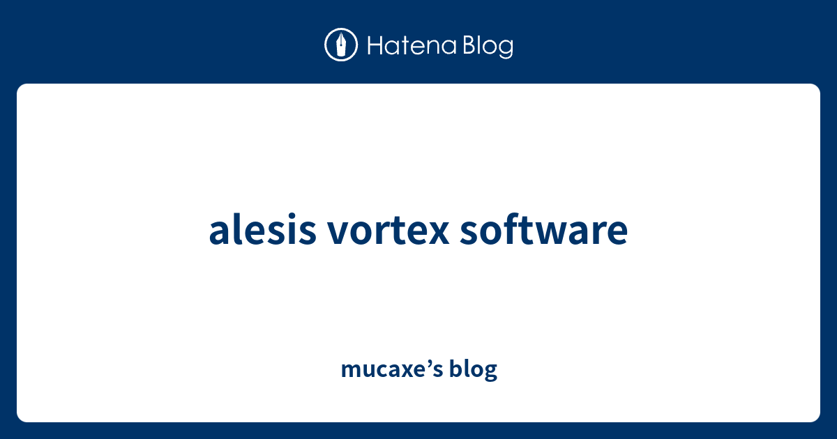 alesis vortex software - mucaxe’s blog