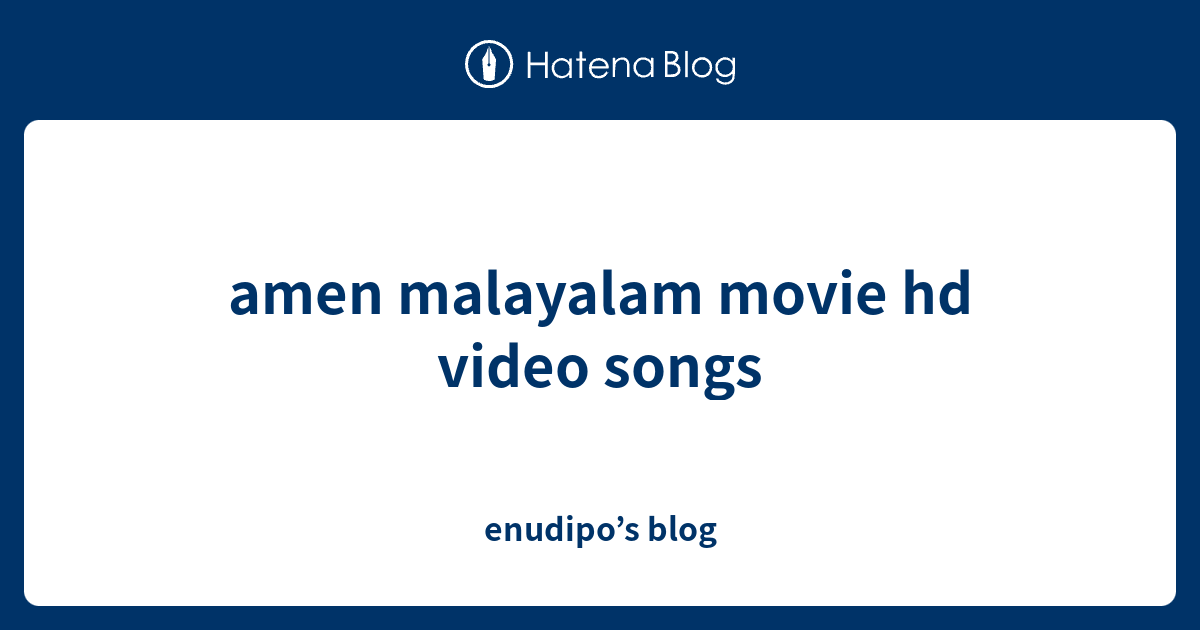 amen malayalam movie hd video songs - enudipo’s blog