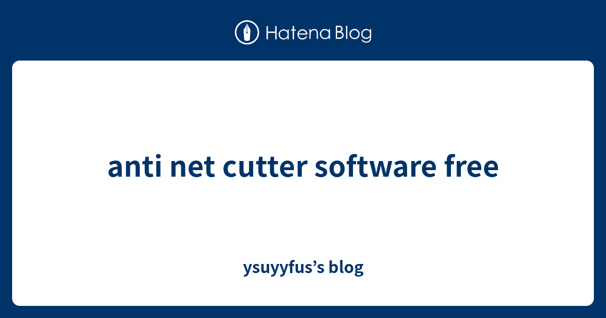 anti net cutter software free - ysuyyfus’s blog