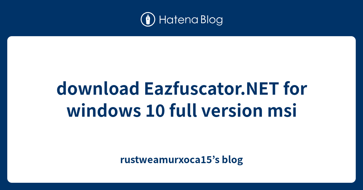 download Eazfuscator.NET for windows 10 full version msi - rustweamurxoca15’s blog