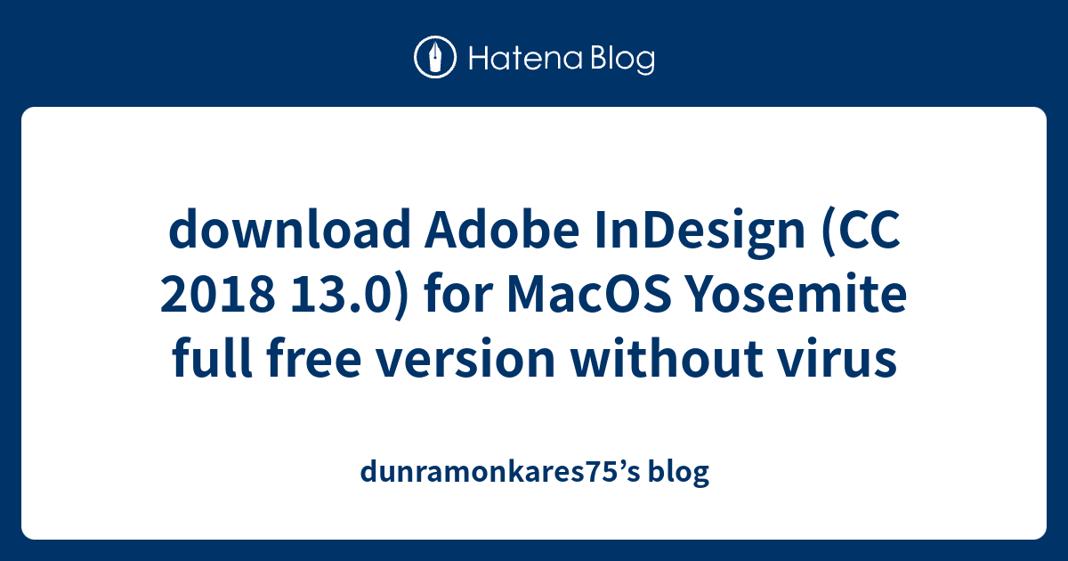 download Adobe InDesign (CC 2018 13.0) for MacOS Yosemite full free ...