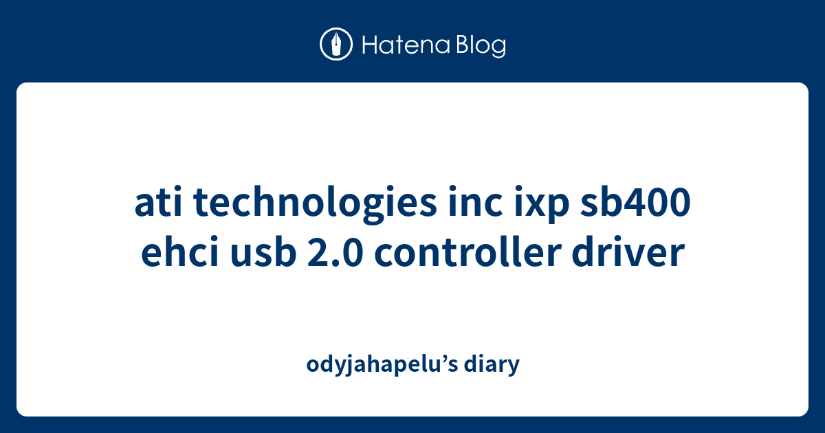 ati technologies inc ixp sb400 ehci usb 2.0 controller driver ...