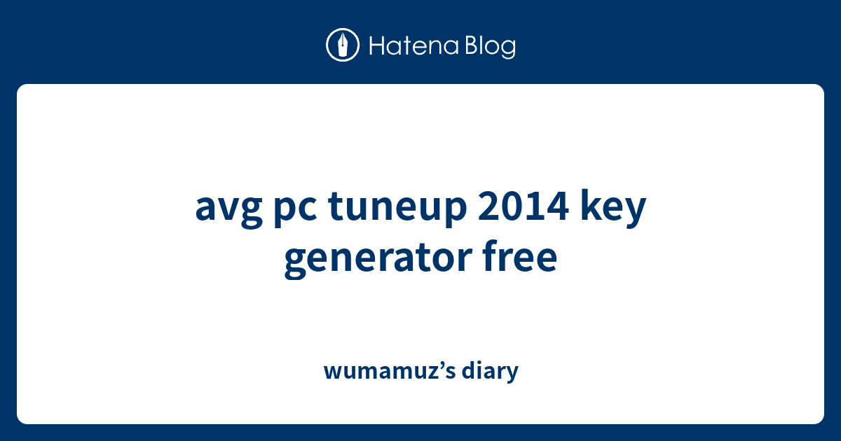 avg pc tuneup 2014 key generator free - wumamuz’s diary