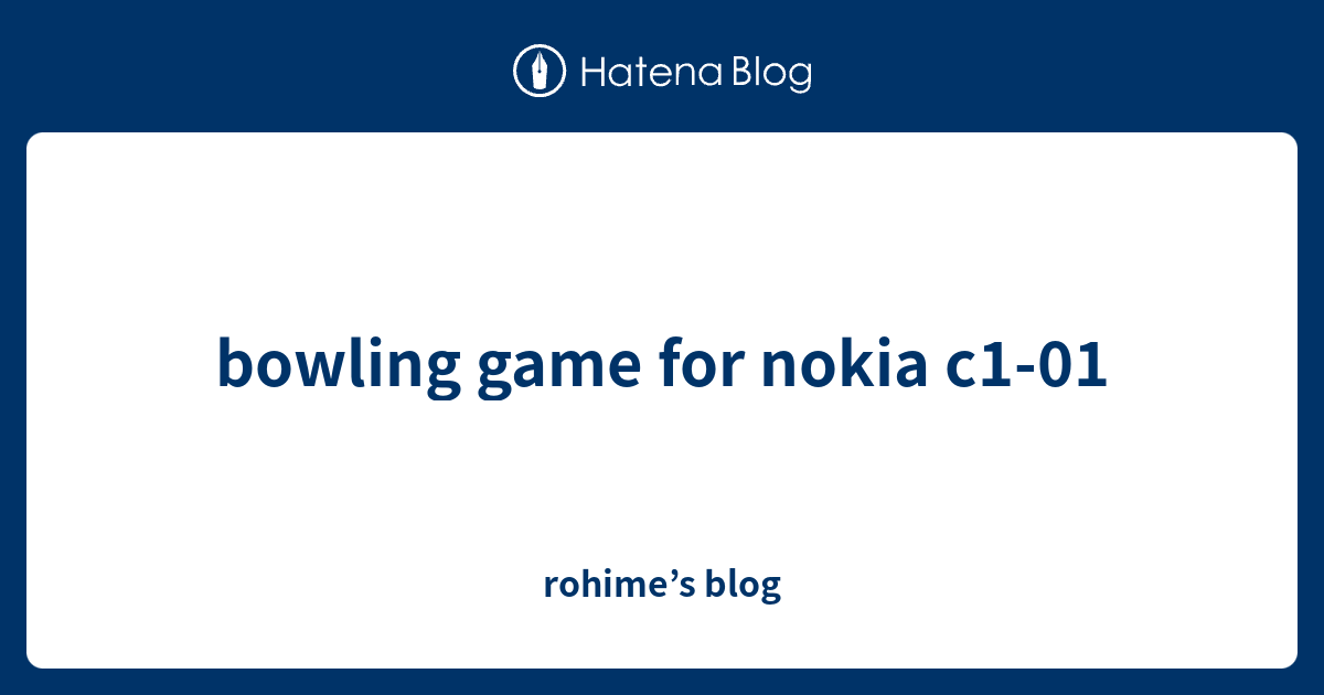 bowling game for nokia c1-01 - rohime’s blog