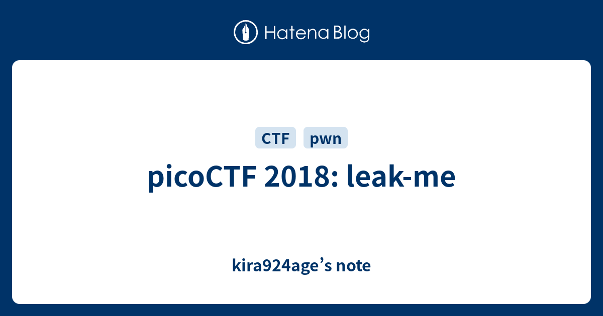 picoCTF 2018: leak-me - kira924age’s note