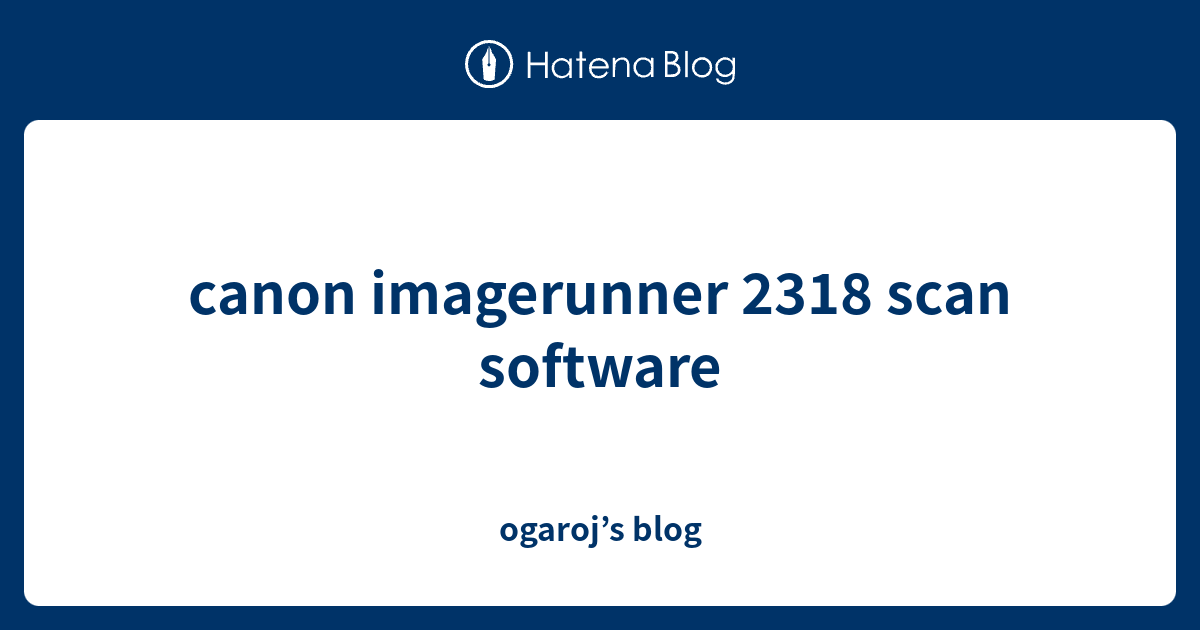 canon imagerunner 2318 scan software - ogaroj’s blog