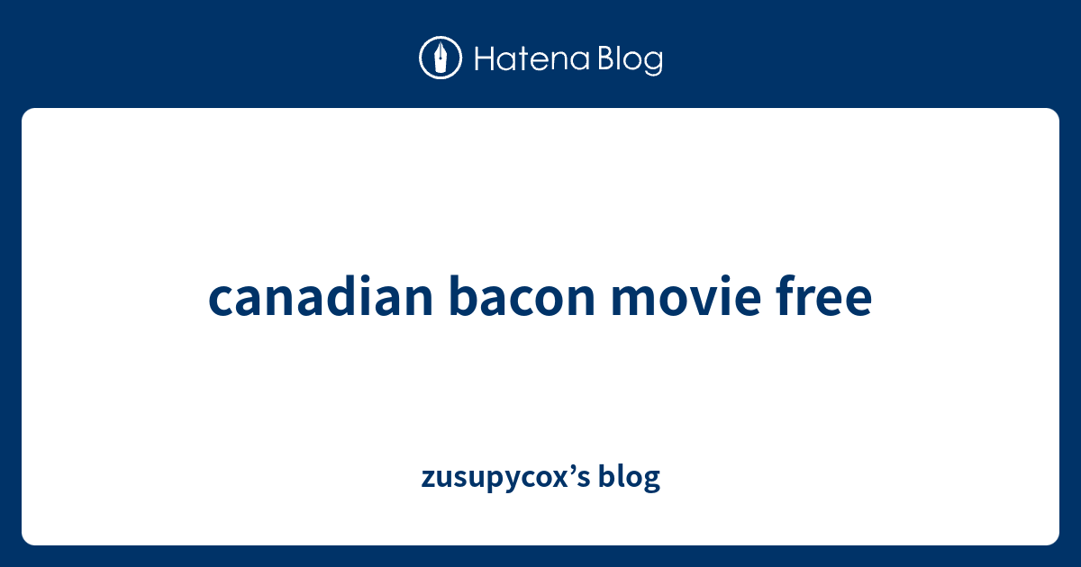 canadian bacon movie free - zusupycox’s blog