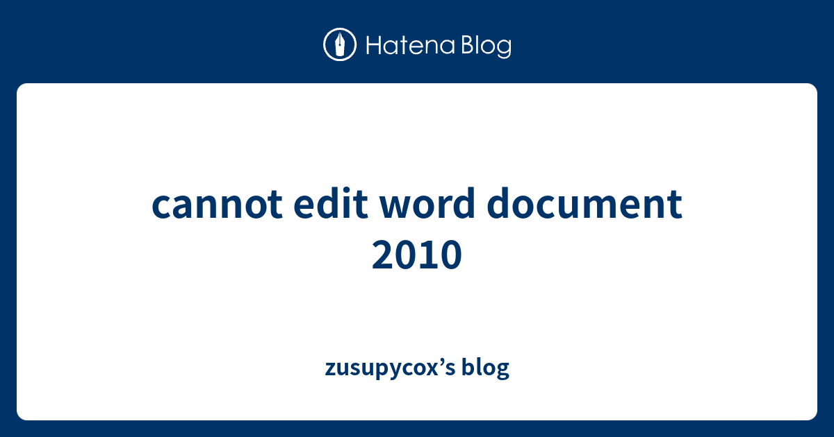 cannot edit word document 2010 - zusupycox’s blog